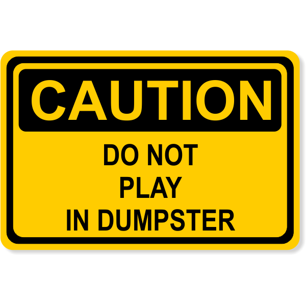 Caution Do Not Play Dumpster Decal | 4" x 6" - Customsigns.com